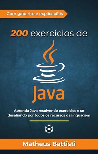 Exercícios Java Domine Java através de exercícios e se prepare
