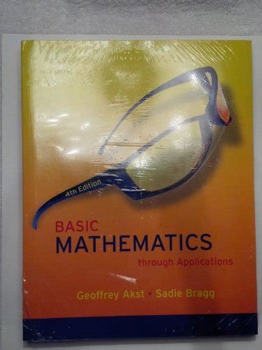 Basic Mathematics Through Applications 4th Edition Akst Geoffrey Bragg Sadie