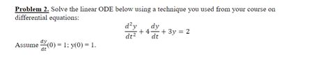 Solved Problem Solve The Linear ODE Below Using A Chegg