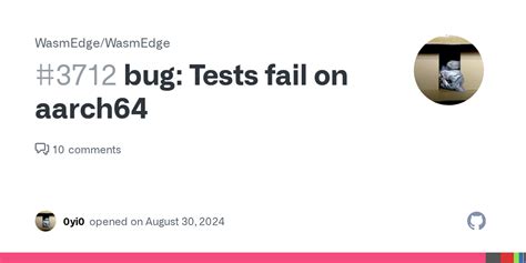 Bug Tests Fail On Aarch64 · Issue 3712 · Wasmedge Wasmedge · Github