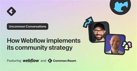 How Webflow Implemented Its Community Strategy And Delivered Member Value With Common Room