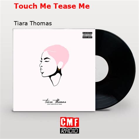 La Historia Y El Significado De La Canción Touch Me Tease Me Tiara Thomas