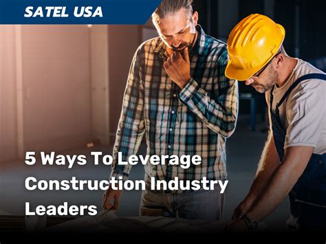 5 Ways To Leverage Construction Industry Leaders Number 3 Is Our Favourite Satel Usa