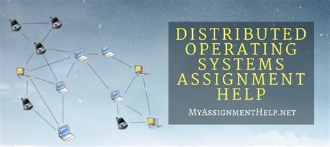 Distributed Operating Systems Assignment Help Online Tutoring Sessions