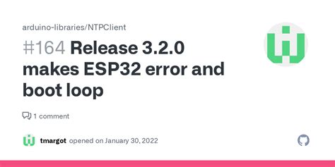 release 3 2 0 makes esp32 error and boot loop · issue 164 · arduino libraries ntpclient · github