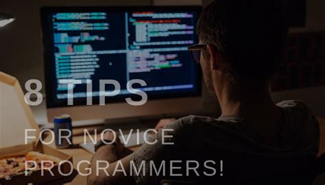 8 Tips For Novice Programmers