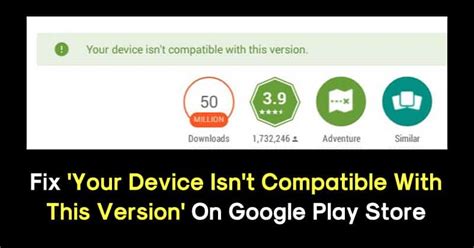 Fix Your Device Isnt Compatible With This Version On Play Store