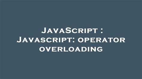 Javascript Javascript Operator Overloading Youtube