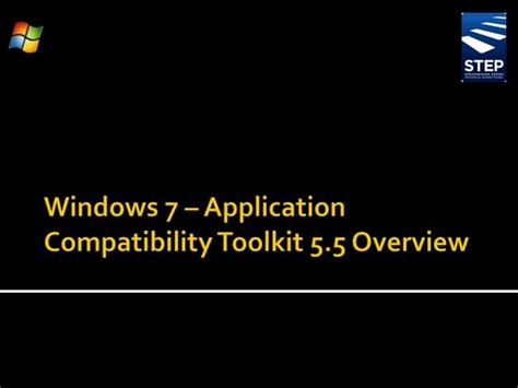 Windows 7 Application Compatibility Toolkit 55 Overview Ppt