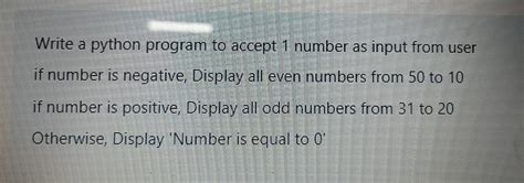 Solved Write A Python Program To Accept 1 Number As Input