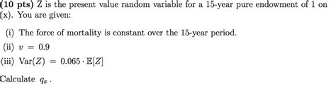 Solved Z Is The Present Value Random Variable For A 15 Year