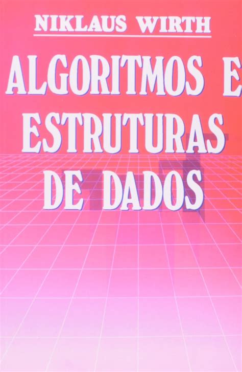 Algoritmos E Estruturas De Dados Em Portuguese Do Brasil Niklaus Wirth Books