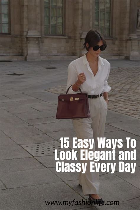 15 Easy Ways To Look Elegant And Classy Every Day Of The Week Elegant