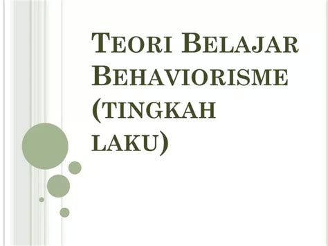 Ppt Teori Belajar Behaviorisme Tingkah Laku Powerpoint Presentation Id