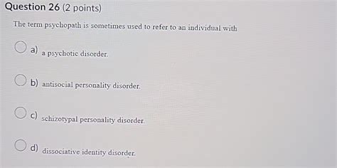 Solved Question 26 2 ﻿pointsthe Term Psychopath Is