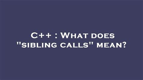 C What Does Sibling Calls Mean Youtube