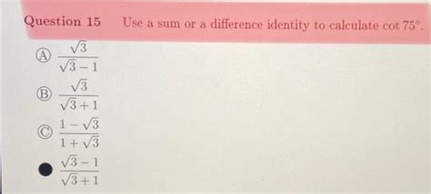 Solved Question 15 Use A Sum Or A Difference Identity To