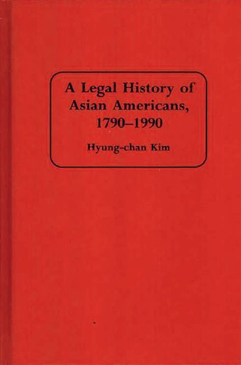 A Legal History Of Asian Americans 1790 1990 Contributions In