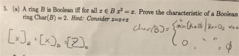 solved 5 a a ring b is boolean iff for all x∈bx2 x prove