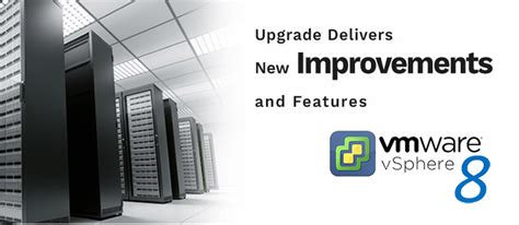 VMware VSphere Upgrade Delivers New Improvements And Features We Say Go For It
