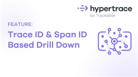 Hypertrace Trace Id And Span Id Based Drill Down Youtube