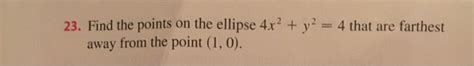 Solved 23 Find The Points On The Ellipse 4x2 Y2 4 That