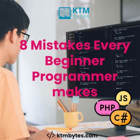 8 mistakes every beginner programmer makes ktmbytes business