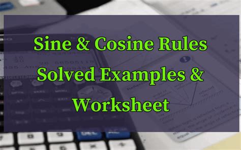 Sine And Cosine Rules Worksheet Formulae And Examples