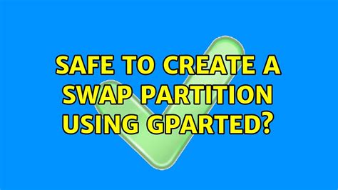Ubuntu Safe To Create A Swap Partition Using Gparted Youtube