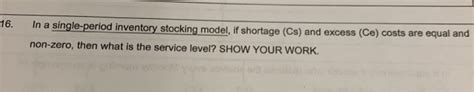 Solved 16 In A Single Period Inventory Stocking Model If