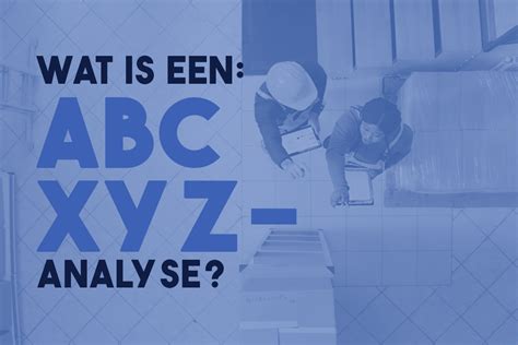 Abc Xyz Analyse Uitgelegd Zo Zet Jij Het In Abc E Business
