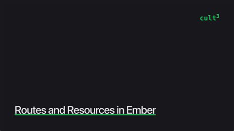 Routes And Resources In Ember Culttt