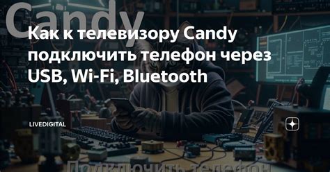 Как к телевизору Candy подключить телефон через Usb Wi Fi Bluetooth Livedigital Дзен