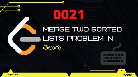 Merge Two Sorted Lists Leetcode 21 In Telugu Youtube