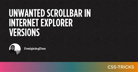 Unwanted Scrollbar In Internet Explorer Versions Css Tricks