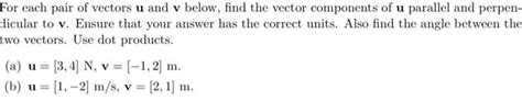 Solved For Each Pair Of Vectors U And V Below Find The Chegg Com