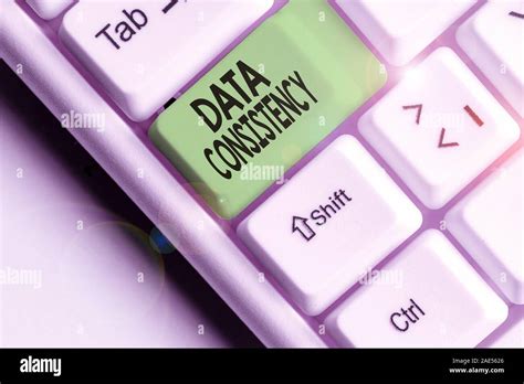 Writing Note Showing Data Consistency Business Concept For Data Values Are The Same For All
