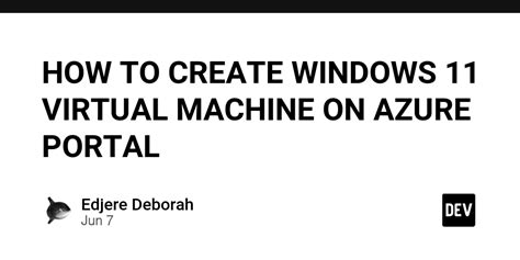 How To Create Windows 11 Virtual Machine On Azure Portal Dev Community