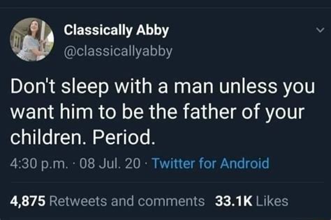 Classically Abby Classicallyabby Dont Sleep With A Man Unless You