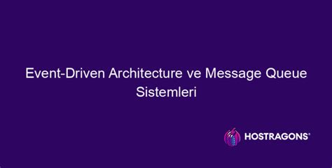 Event Driven Architecture And Message Queue Systems Hostragons®