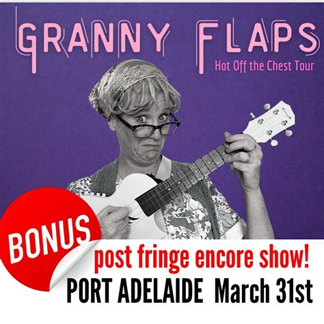 Granny Flaps Hot Off The Chest Fringe Encore At The British Hotel Port Adelaide On 31st March
