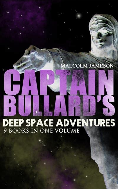 Captain Bullards Deep Space Adventures 9 Books In One Volume Golden