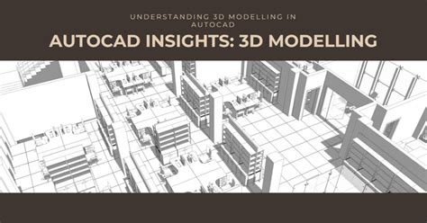 2025 Autocad Insights Understanding 3d Modelling In Autocad Archova Visuals
