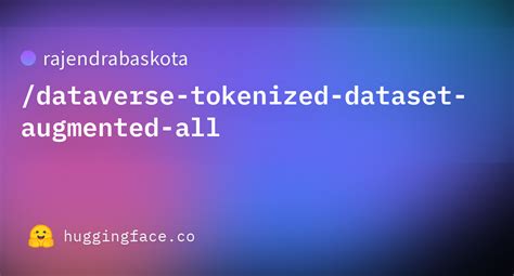 Rajendrabaskotadataverse Tokenized Dataset Augmented All At Main