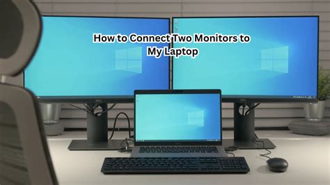 How To Connect Two Monitors To My Laptop