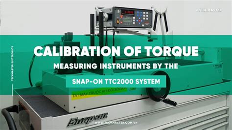 Calibration Of Torque Measuring Instruments By The Snap On Ttc2000
