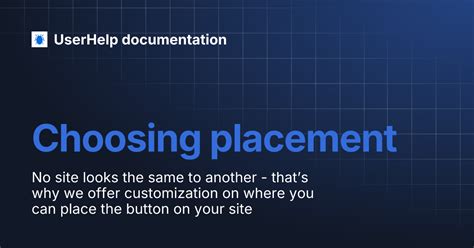 Choosing Placement Userhelp Documentation