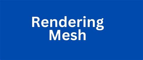 enhancing surfaces with rendering mesh a comprehensive guide