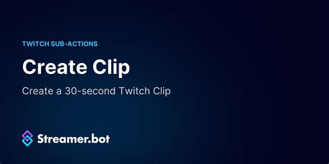 Create Clip Streamer Bot Docs