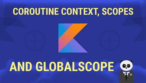 Kotlin Coroutine Context Scopes And The Dreaded Globalscope Eric The